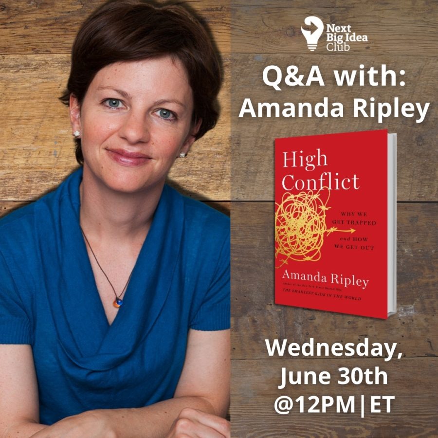 Live Q&A | Amanda Ripley, High Conflict (#2) | Next Big Idea Club